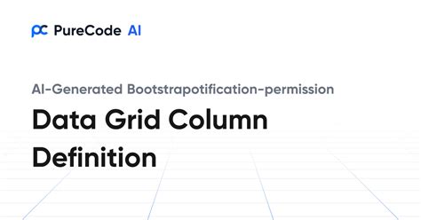 Build Great Bootstrapotification Permission Data Grid Column Definition Components Faster Using