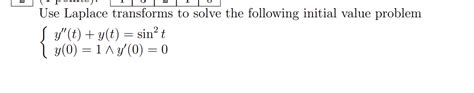Solved Use Laplace Transforms To Solve The Following Initial Chegg