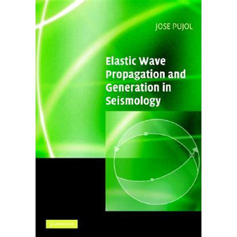 Pre Owned Elastic Wave Propagation And Generation In Seismology Paperback By Jose Pujol