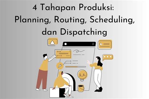4 Tahapan Produksi Planning Routing Scheduling Dan Dispatching