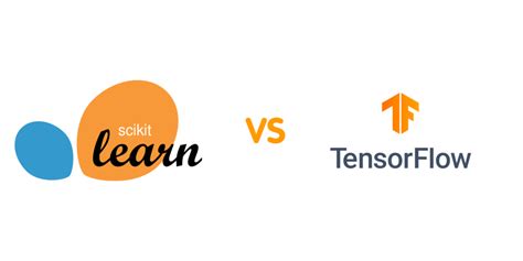 Scikit Learn Vs Tensorflow A Comprehensive Guide To Choosing The Right