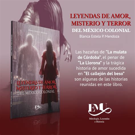 Editores Leyendas De Amor Misterio Y Terror Del México Colonial