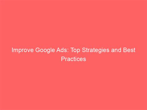 Improve Google Ads Top Strategies And Best Practices Froggy Ads