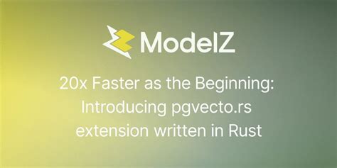 20x Faster As The Beginning Introducing Pgvectors Extension Written