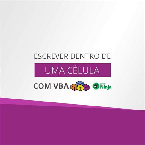 Como Escrever Dentro De Uma Célula Com Vba Ninja Do Excel