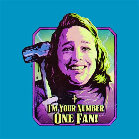 Im Your Number One Fan Kathy Bates T Shirt Teepublic