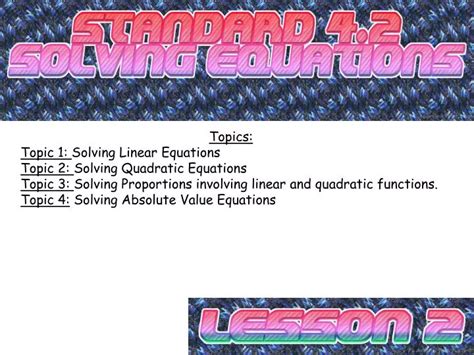 PPT Topics Topic 1 Solving Linear Equations Topic 2 Solving Quadratic Equations PowerPoint