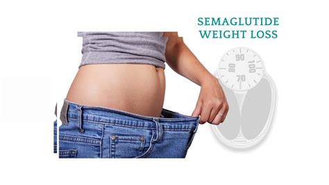 Semaglutide Weight Loss Lose Weight Fast Using Semaglutide Youtube