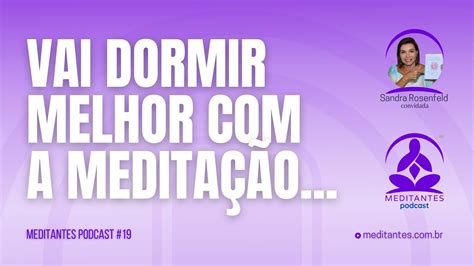 Você vai dormir melhor a Meditação Meditantes PodCast 19 YouTube