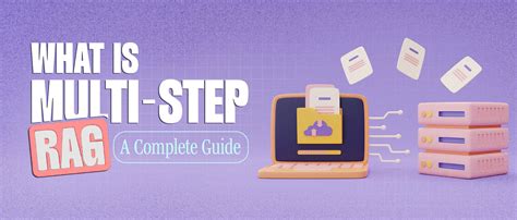 What Is Multi Step Rag A Complete Guide