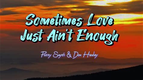Sometimes Love Just Aint Enough Patty Smyth And Don Henley Lyric