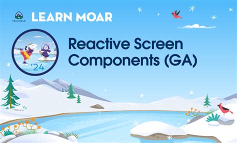 Reactive Screen Components Ga Learn Moar Winter 24 Salesforce Admins