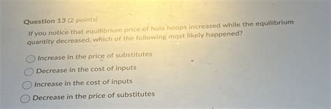 Solved Question 13 2 ﻿pointsif You Notice That Equilibrium