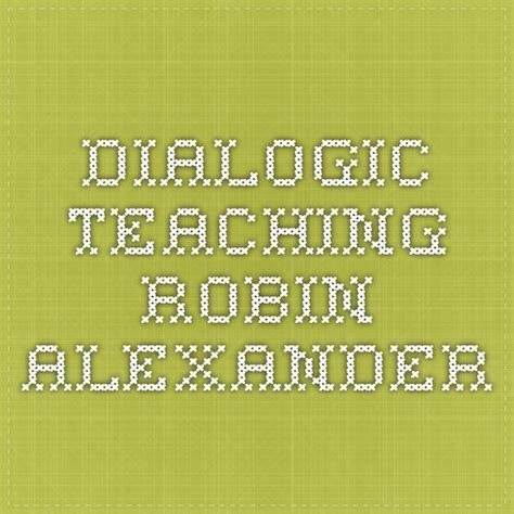 Dialogic Teaching Robin Alexander Teaching Academic Conversations Robin