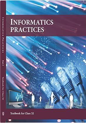 INFORMATICS PRACTICES Practices With Python Textbook For Class XI