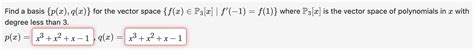 Solved Find A Basis P X Q X For The Vector Space Chegg Com
