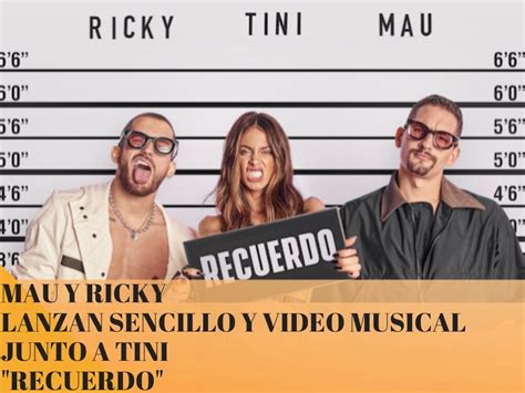 Mau Y Ricky Se Une A Tini En Nuevo Sencillo Recuerdo Wow La Revista