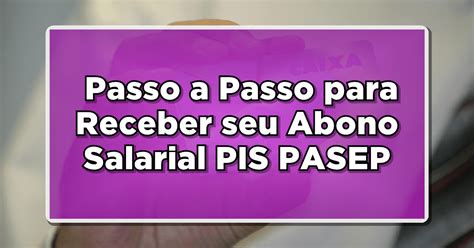 Guia 2024 Passo A Passo Para Receber Seu Abono Salarial PIS PASEP