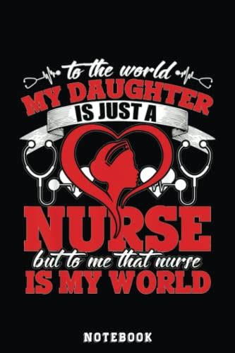 My Daughter Is A Nurse Proud To Be A Nurses Mom Notebook Funny