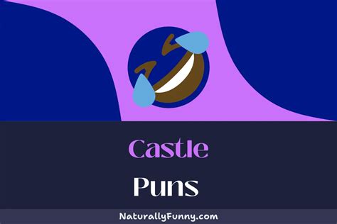 553 Castle Puns That Will Gate Her Smiles Naturally Funny