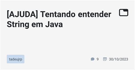 Ajuda Tentando Entender String Em Java · Tadeujrp · Tabnews