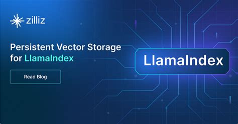 Persistent Vector Storage For Llamaindex By Zilliz Medium