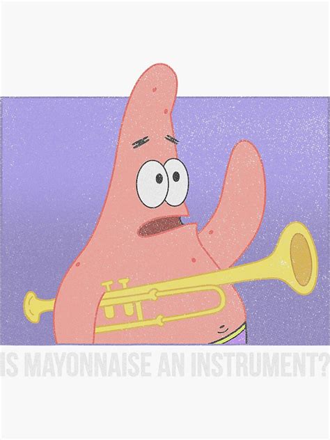 Spongebob Squarepants Patrick Is Mayonnaise An Instrument Sticker For