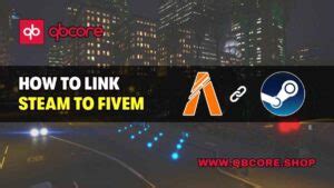 How To Link Steam To Fivem A Step By Step Guide Qbcore Script