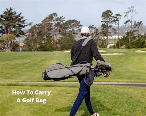 How To Carry A Golf Bag 5 Facts To Consider