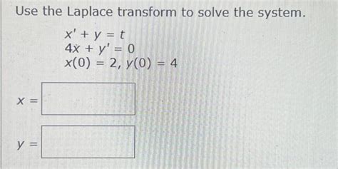 Solved Use The Laplace Transform To Solve The System Chegg