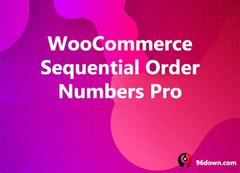 Download Woocommerce Sequential Order Numbers Pro 1214 Free 96downcom