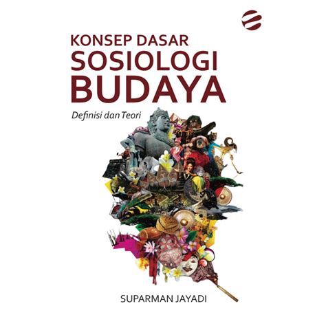 Jual Konsep Dasar Sosiologi Dan Budaya Difinisi Dan Teori Suparman