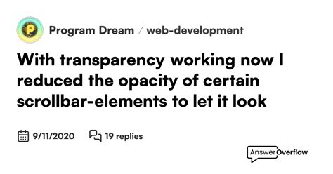 With Transparency Working Now I Reduced The Opacity Of Certain Scrollbar Elements To Let It