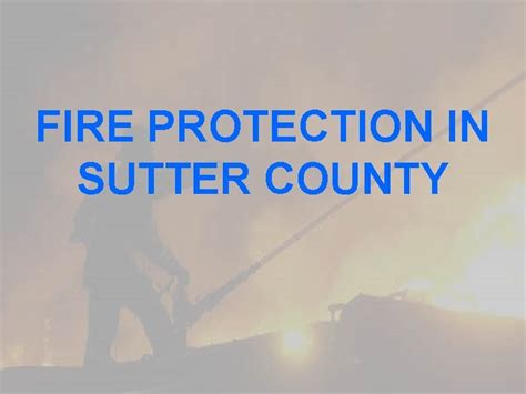 Fire Protection In Sutter County Two Independent Fire