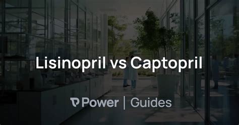 Lisinopril Vs Captopril Power