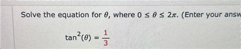 Solved Solve The Equation For θ ﻿where 0≤θ≤2π Enter Your