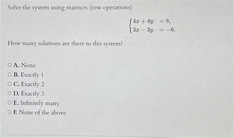 Solved Solve The System Using Matrices Row