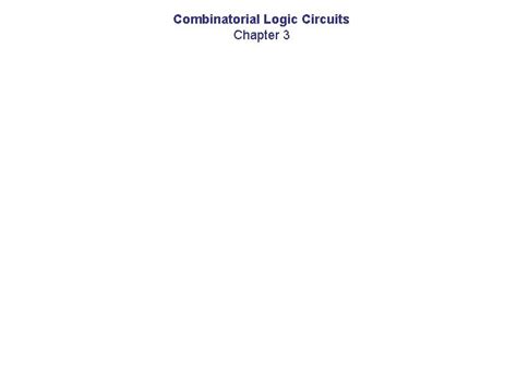 Combinatorial Logic Circuits Chapter 3 Design Hierarchy Reduces
