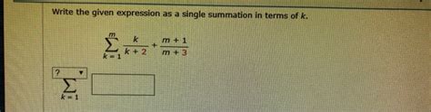 solved write the given expression as a single summation in