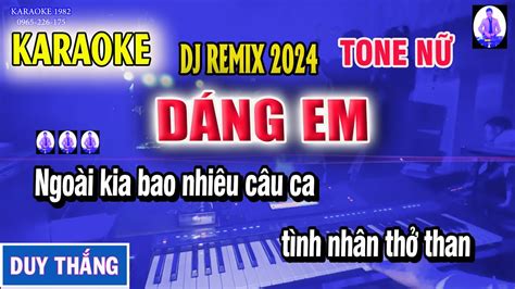 DÁNG EM KARAOKE REMIX TONE NỮ KARAOKE YouTube