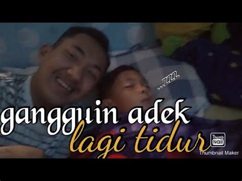 Gangguin Adek Yang Lagi Tidur Plus Cara Menjadi Konten Kreator Pemula