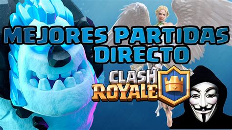 MEJORES PARTIDAS DEL DIRECTO Clash Royale EchuGames YouTube