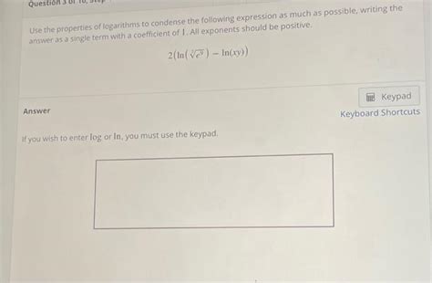 Solved Question Use The Properties Of Logarithms To Condense Chegg