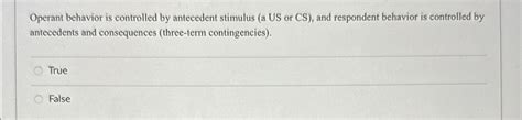 Solved Operant Behavior Is Controlled By Antecedent Stimulus