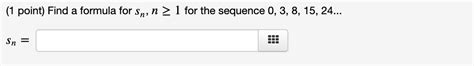 solved 1 point find a formula for sn n 1 for the