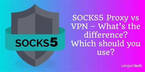 socks5 proxy vs vpn what s the difference