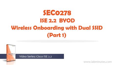 How To Configure Ise 22 Byod Wireless Onboarding With Dual Ssid Part 1