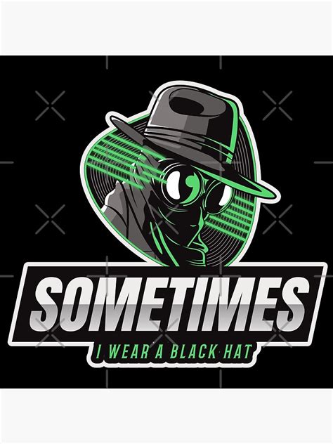 Cyber Security Hacker Sometimes I Wear A Black Hat Green V2