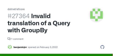 Invalid Translation Of A Query With Groupby · Issue 27364 · Dotnet