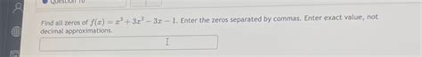 solved find all zeros of f x x3 3x2 3x 1 ﻿enter the zeros